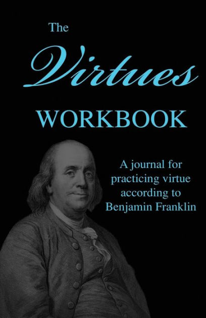The Virtues Workbook: A Journal for Practicing Virtue According to ...