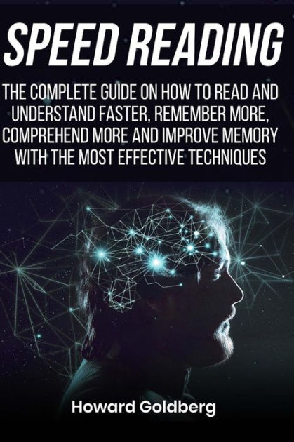 Speed reading: The complete guide on how to read and understand faster, remember by Howard ...
