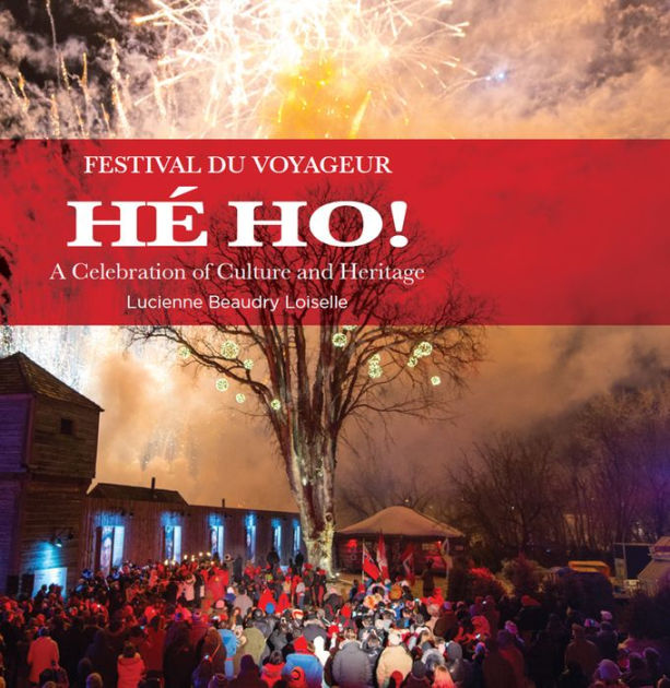 Festival du Voyageur HÉ HO!: A Celebration of Culture and Heritage by ...