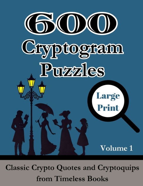600 Cryptogram Puzzles Large Print Vol. 1: Classic Crypto Quotes and ...