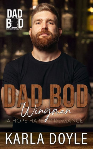 Dad Bod Wingman Dad Bod Series Men Built For Comfort By Karla Doyle