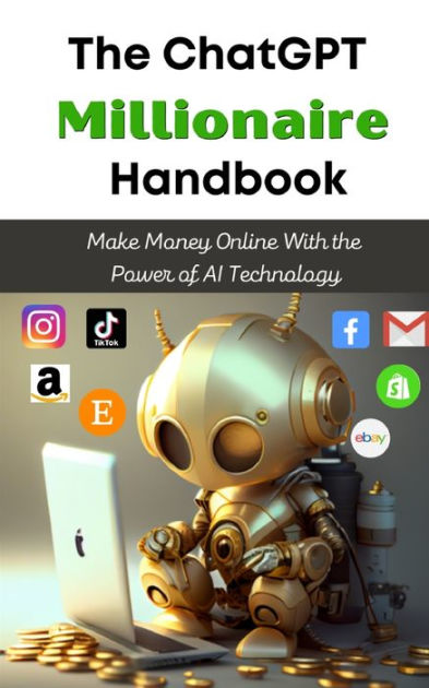 The ChatGPT Millionaire Handbook: Make Money Online With the Power of AI Technology by Tj Books ...