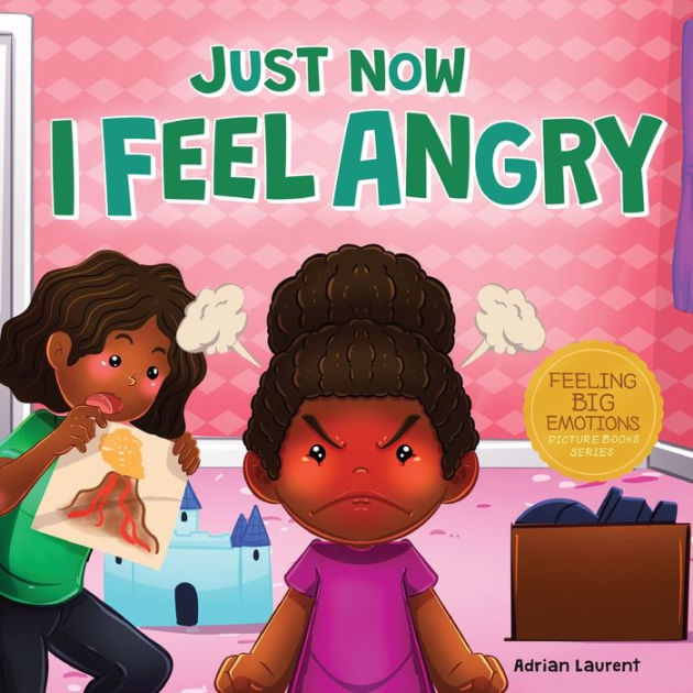 Just Now I Feel Angry: A Kids Social Emotional Learning (SEL) Book ...
