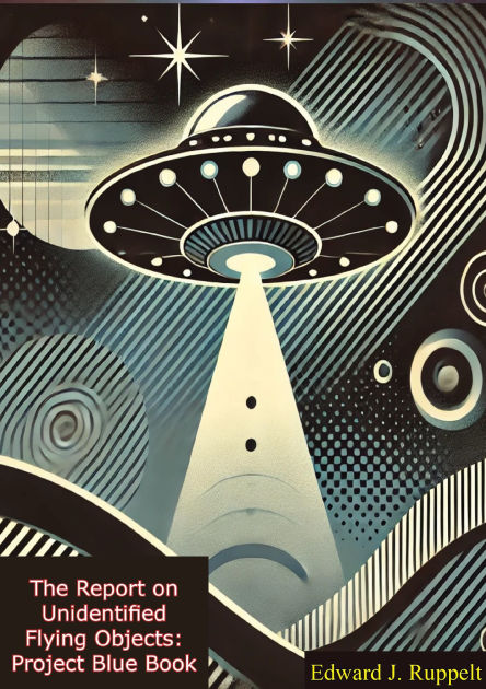 The Report on Unidentified Flying Objects: Project Blue Book - The Complete 1956 Report on UFOs ...