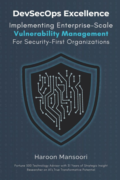 DevSecOps Excellence: Implementing Enterprise-Scale Vulnerability Management for Security-First ...