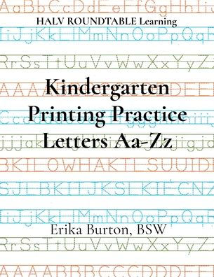 Kindergarten Printing Practice Letters Aa-Zz: HALV ROUNDTABLE Learning ...