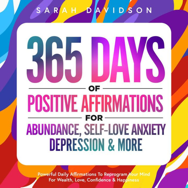 365 Days Of Positive Affirmations For Abundance, Self-Love Anxiety ...