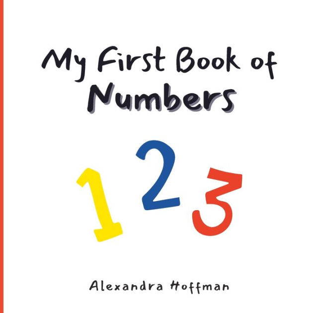 My First Book of Numbers by Alexandra Hoffman, Paperback | Barnes & Noble®