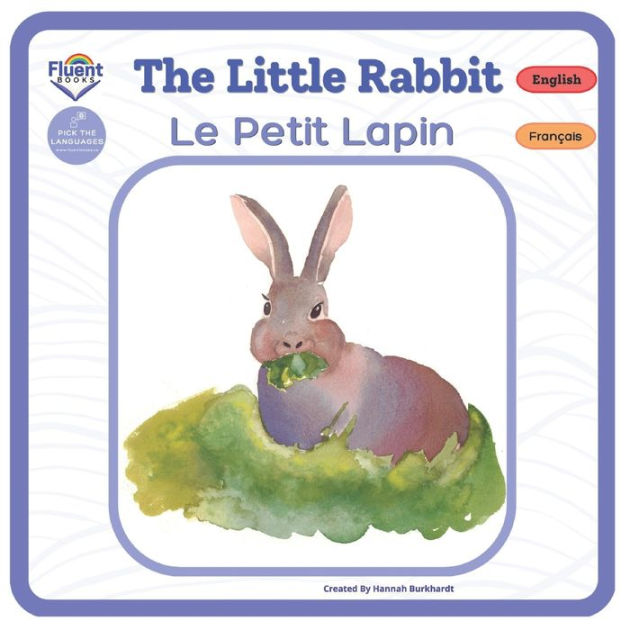The Little Rabbit - Le Petit Lapin: Bilingual French-English Book ...
