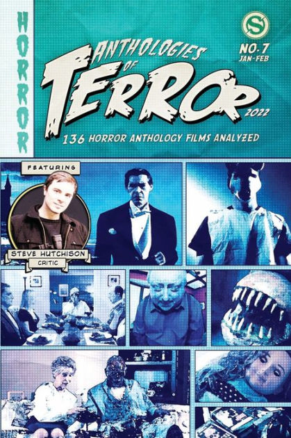 Anthologies of Terror 2022: 136 Horror Anthology Films Analyzed by Steve Hutchison, Paperback ...