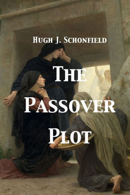 The Passover Plot by Hugh J. Schonfield, Paperback | Barnes & Noble®