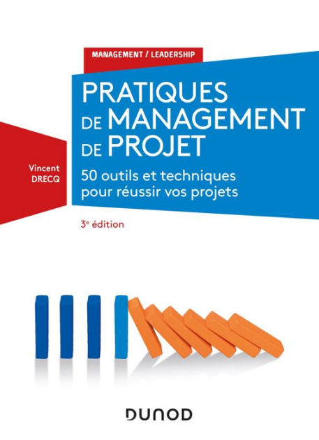 Pratiques De Management De Projet 3e éd 50 Outils Et Techniques