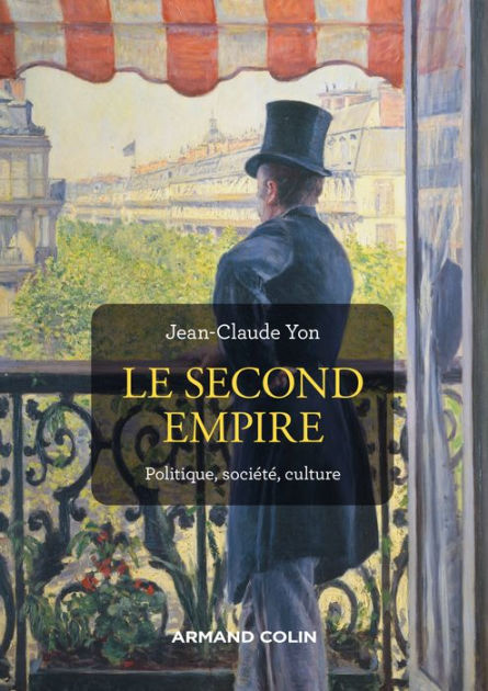 Le Second Empire - 3e éd.: Politique, société, culture by Jean-Claude Yon | eBook | Barnes & Noble®