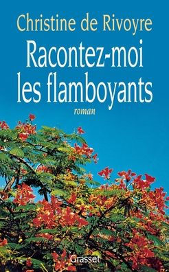 Racontez-moi les flamboyants by de Rivoyre-C, Paperback | Barnes & Noble®