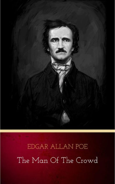 The Man of the Crowd by Edgar Allan Poe, Paperback | Barnes & Noble®