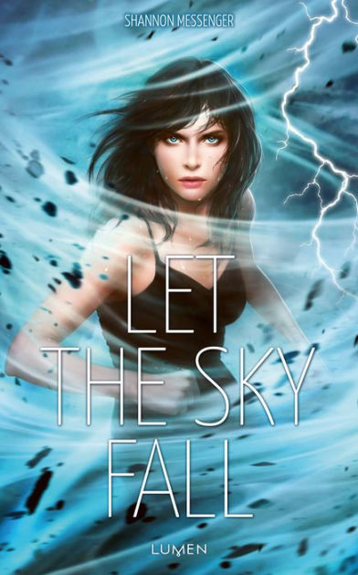 Let the Sky Fall (French Edition) by Shannon Messenger | eBook | Barnes ... Let the Sky Fall (French Edition) by Shannon Messenger | eBook | Barnes ...