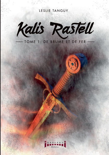 Kalis Rastell - Tome 1: De brume et de fer by Leslie Tanguy, Paperback | Barnes & Noble®