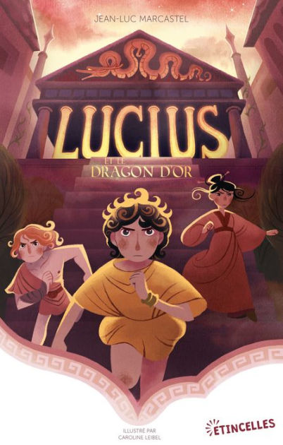 Lucius et le Dragon d'or by Jean-Luc Marcastel, Caroline Leibel | eBook | Barnes & Noble®