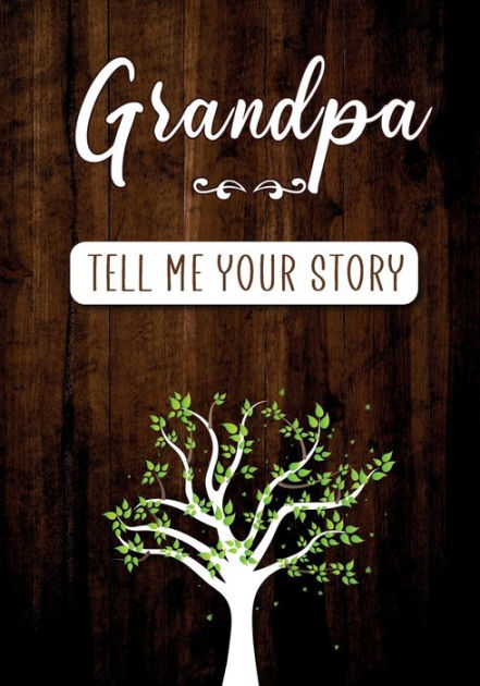 Grandpa Tell me your Story: A Guided Keepsake Journal for your ...