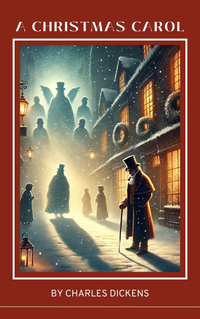 A Christmas Carol by Charles Dickens: A Timeless Tale of Redemption and ...