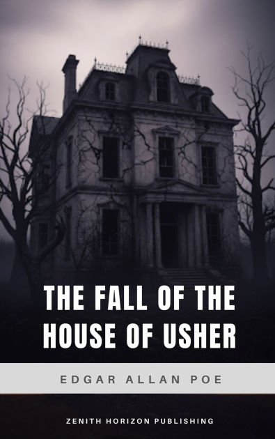 The Fall of the House of Usher: A Masterpiece of Gothic Horror by Edgar ...