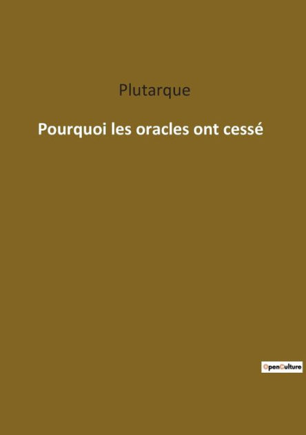Pourquoi les oracles ont cessé by Plutarque, Paperback | Barnes & Noble®
