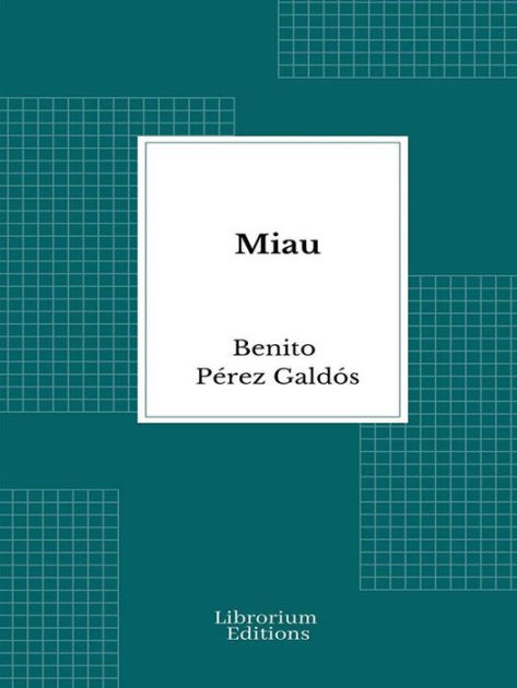 Miau by Benito Pérez Galdós, Paperback | Barnes & Noble®