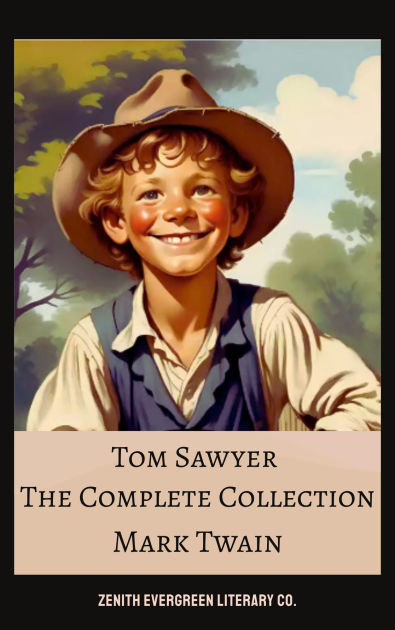The Complete Collection of Tom Sawyer: All-Time Adventures by Mark ...