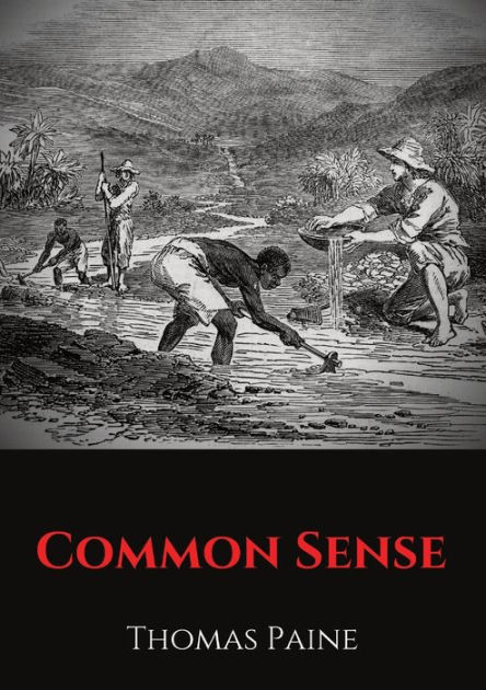 Common Sense: A pamphlet by Thomas Paine advocating independence from ...