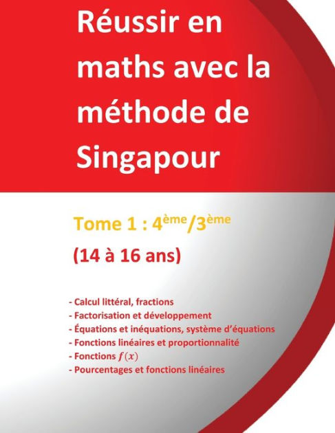 Tome 1: 4ème/3ème - Réussir en maths avec la méthode de Singapour: Réussir en maths avec la ...