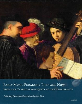 Early Music Pedagogy Then and Now: From the Classical Antiquity to the ...