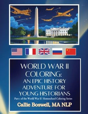 World War II Coloring: An Epic History Adventure for Young Historians ...
