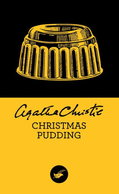 Christmas Pudding (The Adventure of the Christmas Pudding and Other ...