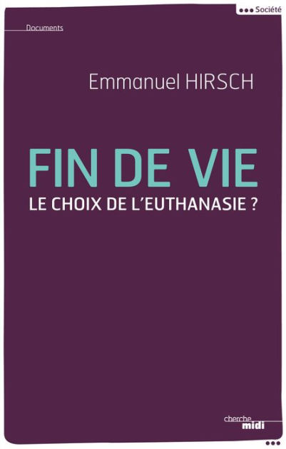 Fin de vie - Le choix de l'euthanasie ? by Emmanuel Hirsch | eBook | Barnes & Noble®