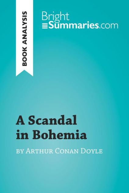 A Scandal in Bohemia by Arthur Conan Doyle (Book Analysis): Detailed ...