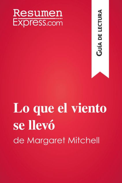 Lo que el viento se llevó de Margaret Mitchell (Guía de lectura): Resumen y análisis completo by ...