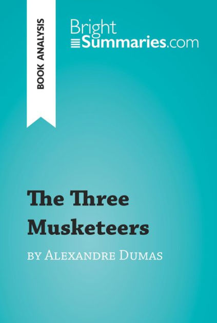 The Three Musketeers by Alexandre Dumas (Book Analysis): Detailed ...