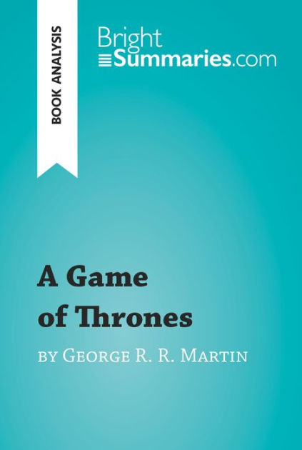 A Game of Thrones by George R. R. Martin (Book Analysis): Detailed ...