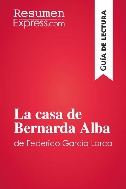 La casa de Bernarda Alba de Federico García Lorca (Guía de lectura ...