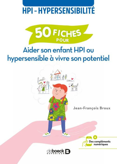 50 fiches pour aider son enfant HPI ou hypersensible à vivre son potentiel: HPI ...