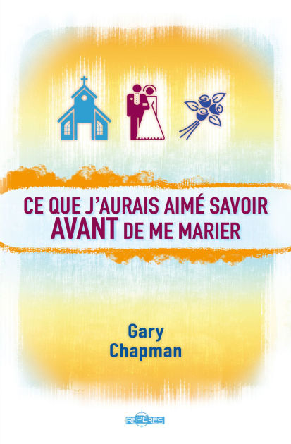Ce que j'aurais aimé savoir avant de me marier by Gary Chapman | eBook | Barnes & Noble®