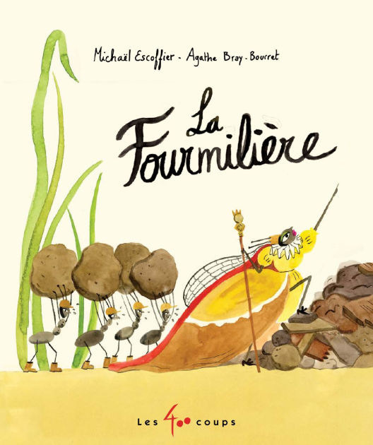 La fourmili re by Michaël Escoffier, Agathe Bray-Bourret, Hardcover | Barnes & Noble®