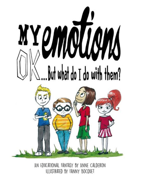 My emotions OK, But what do I do with them ?: An Educational Comic Book ...