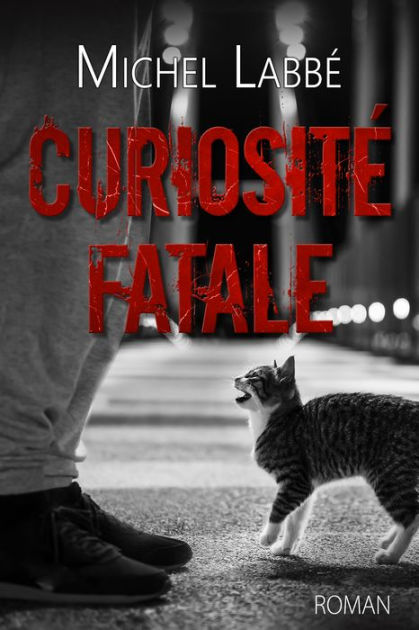 CURIOSITÉ FATALE by Michel Labbé | eBook | Barnes & Noble®