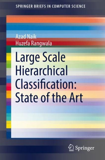 Large Scale Hierarchical Classification: State of the Art by Azad Naik, Huzefa Rangwala | eBook ...