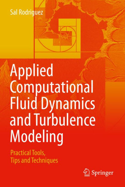 Applied Computational Fluid Dynamics and Turbulence Modeling: Practical Tools, Tips and ...