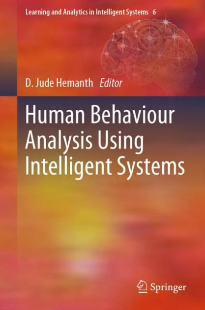Human Behaviour Analysis Using Intelligent Systems by D. Jude Hemanth ... Human Behaviour Analysis Using Intelligent Systems by D. Jude Hemanth ...