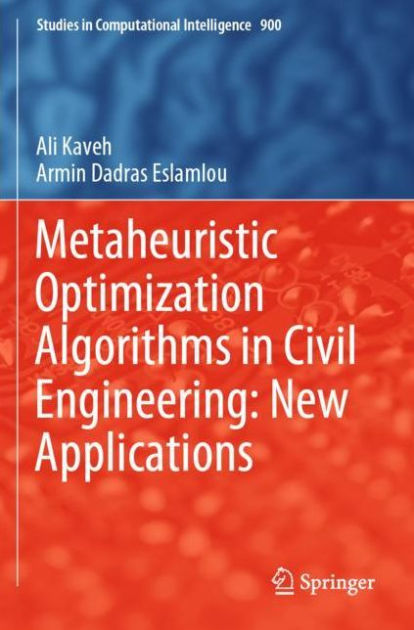 Metaheuristic Optimization Algorithms in Civil Engineering: New Applications by Ali Kaveh, Armin ...