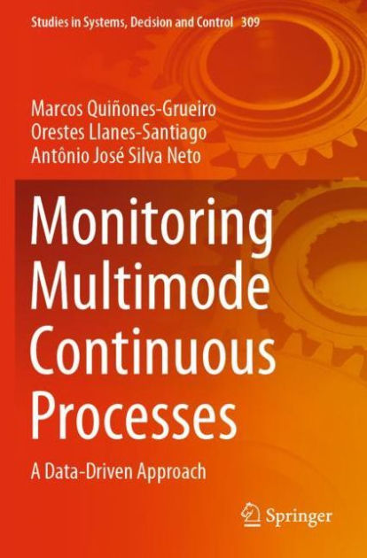 Monitoring Multimode Continuous Processes: A Data-Driven Approach by Marcos Quiïones-Grueiro ...