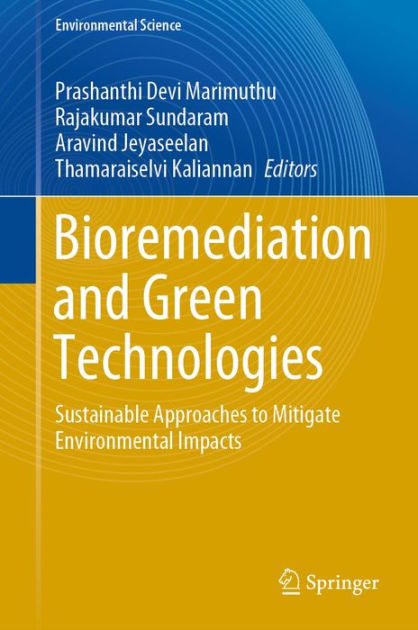 Bioremediation and Green Technologies: Sustainable Approaches to Mitigate Environmental Impacts ...